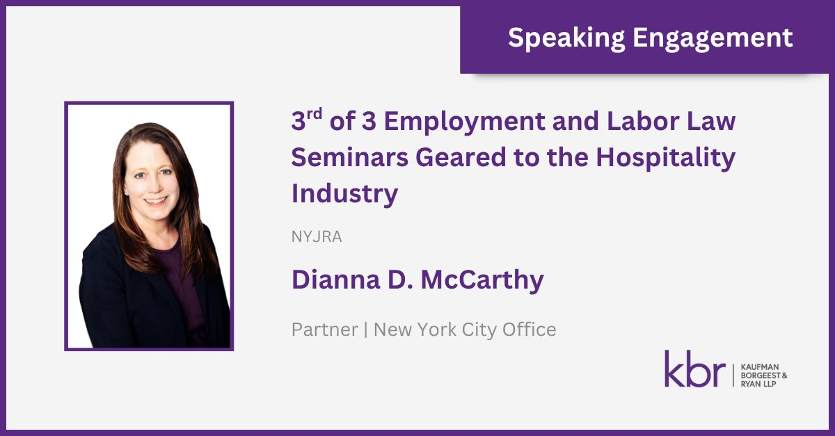 KBR partner Dianna Daghir McCarthy recently presented on the topic “3rd of 3 Employment and ...